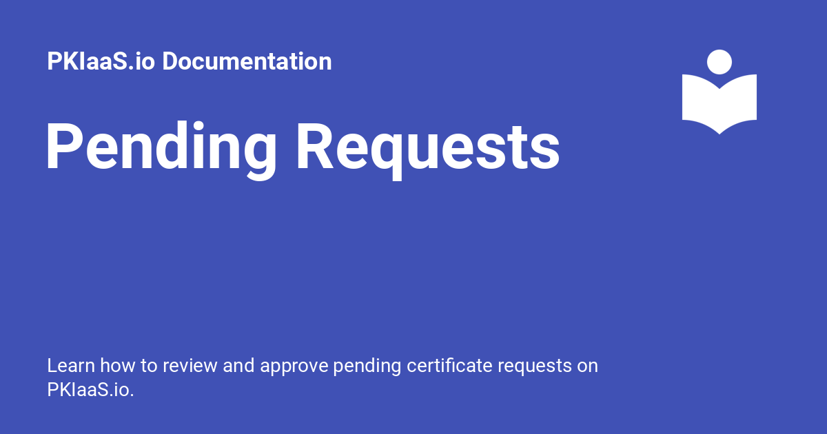 Pending Requests - PKIaaS.io Documentation