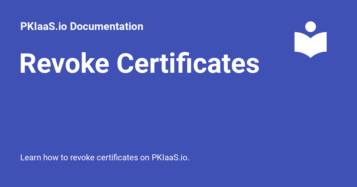 Revoke Certificates - PKIaaS.io Documentation