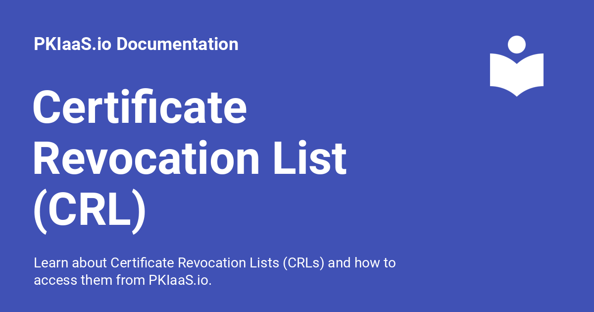 Certificate Revocation List (CRL) - PKIaaS.io Documentation