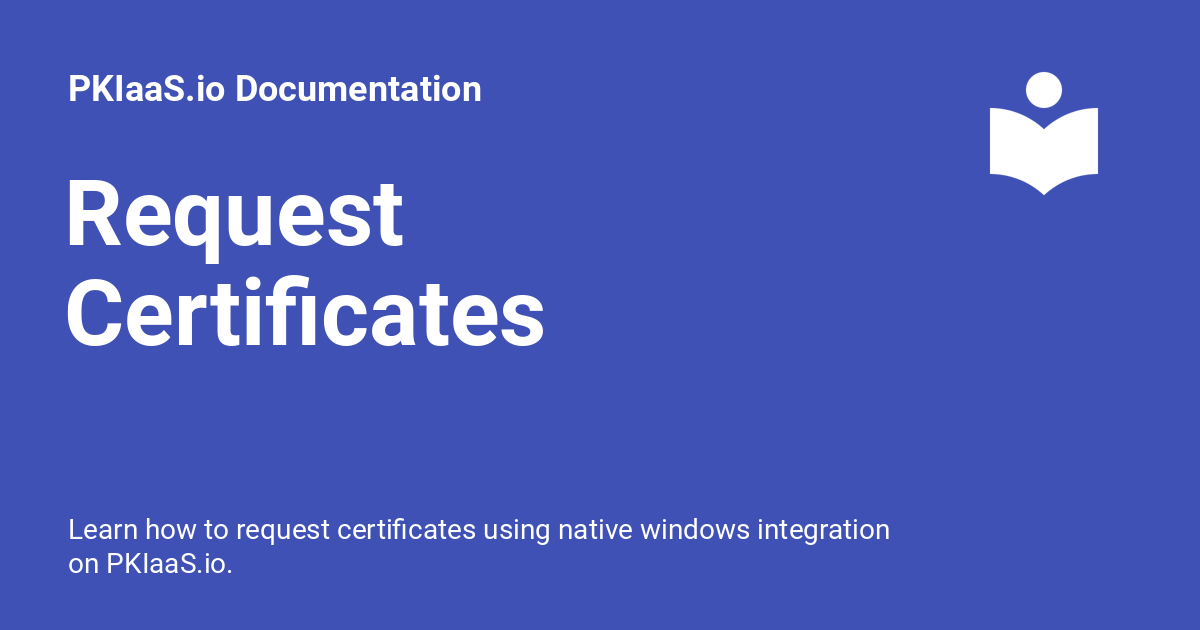 Request Certificates - PKIaaS.io Documentation